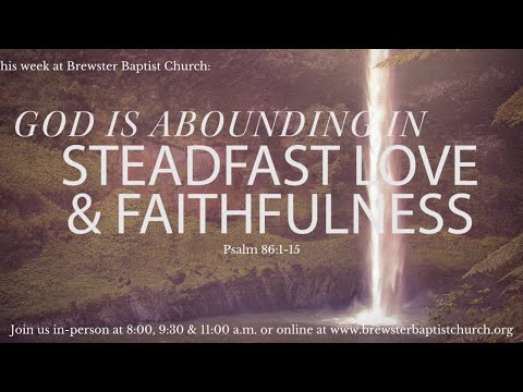 God is Abounding in Steadfast Love and Faithfulness - 8:00 Service