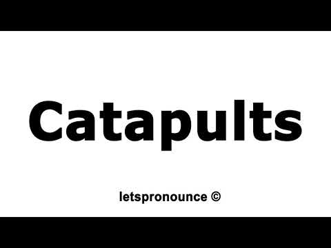 How to Pronounce Catapults