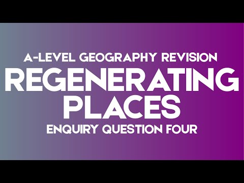 A-Level Geography - Regenerating Places / Regeneration EQ4 Summary