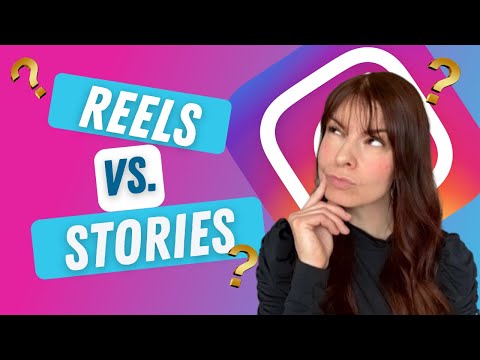Instagram Reels vs Stories - Which Is Better For Your Business?