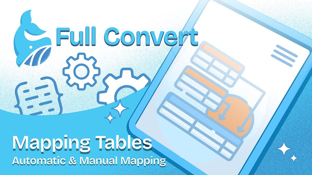 Full Convert: Mapping Tables, Automatic and Manual Mapping