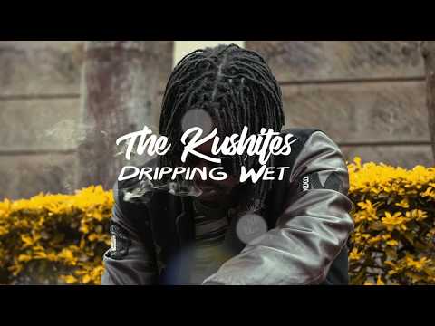 The Kushites- Dripping Wet ( Official Audio)