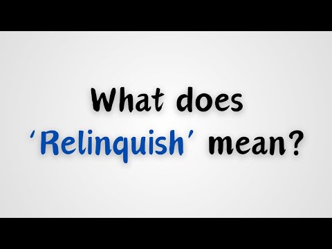 What does Relinquish mean?