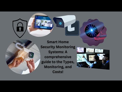 Smart Home Security Monitoring Systems: A comprehensive guide to the Types, Monitoring, and Costs!