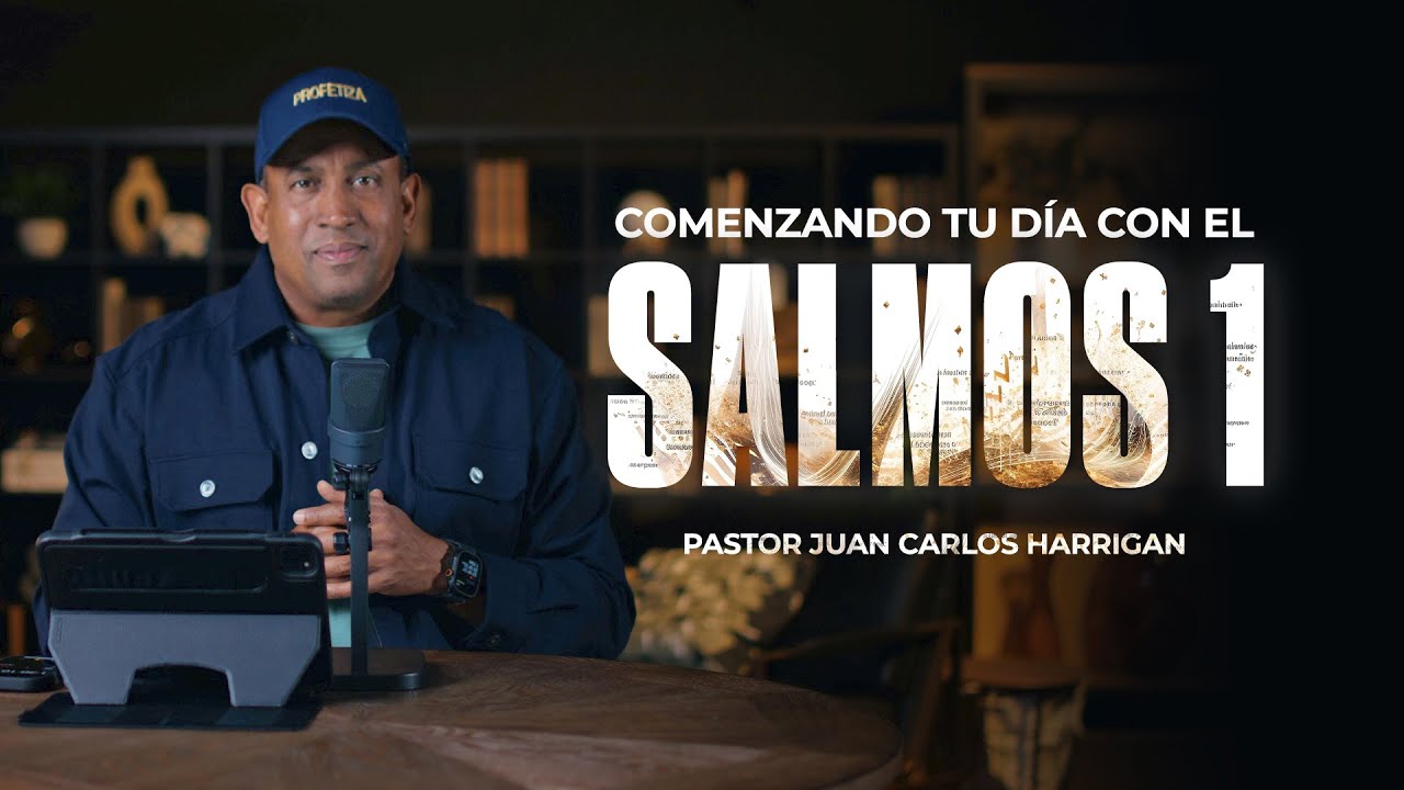 Comenzando tu día con el Salmos 1 - Pastor Juan Carlos Harrigan