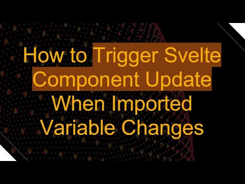 How to Trigger Svelte Component Update When Imported Variable Changes
