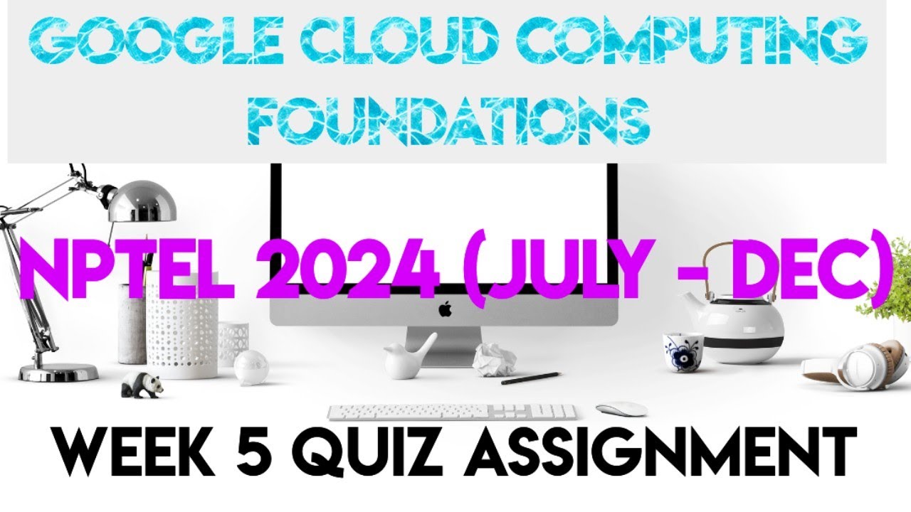 Google Cloud Computing Foundations Week 5 (July) Quiz Assignment Solution | NPTEL 2024 |
