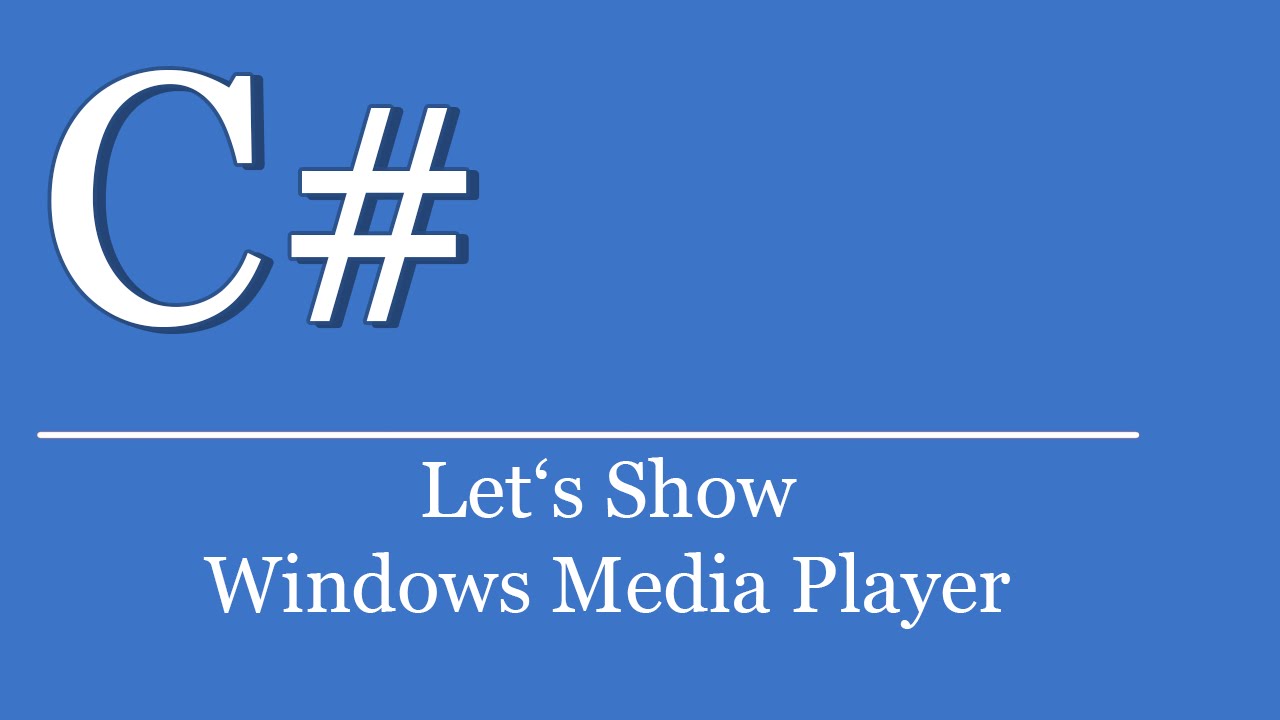 Let's Show #172 - C# Visual Studio .NET Tutorial - Windows Media Player
