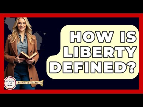 How Is Liberty Defined? - Stories of the States