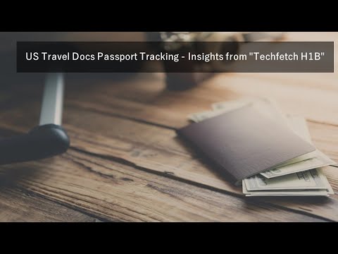 US travel docs passport tracking - Techfetch H1B