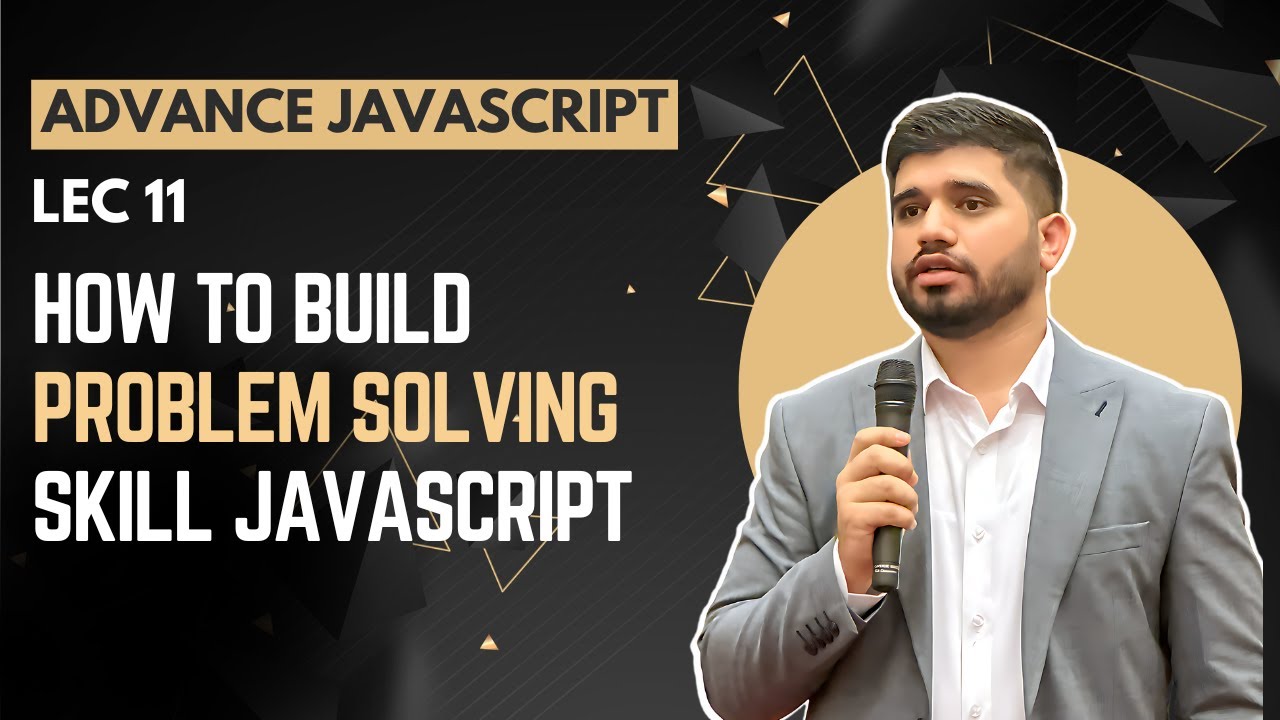 #11: Building Problem-Solving Skills in JavaScript | JavaScript Tutorial
