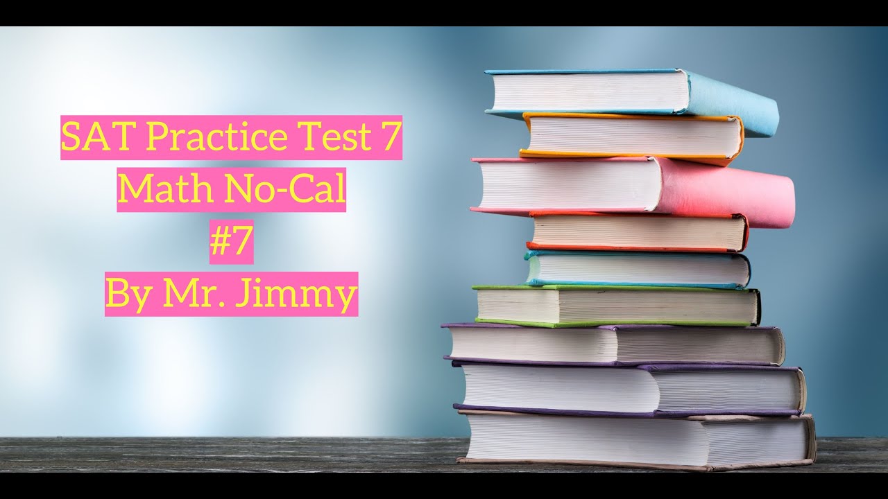 SAT Math Test 7 No-Cal #7 by Mr. Jimmy