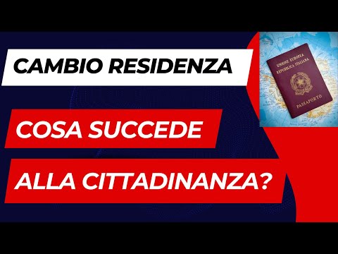 CAMBIO RESIDENZA: COSA SUCCEDE ALLA CITTADINANZA ITALIANA? COSA BISOGNA FARE?