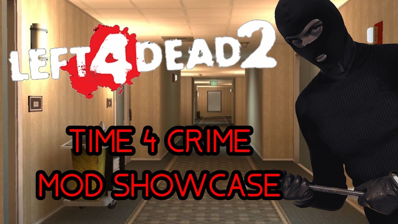 Time 4 Crime ModPack (Left4Dead 2 Mod Showcase)