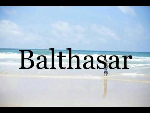 How To Pronounce Balthasar🌈🌈🌈🌈🌈🌈Pronunciation Of Balthasar