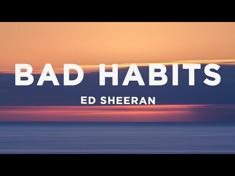 Ed Sheeran - Bad Habits (Lyrics)