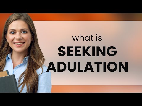 Understanding the Phrase "Seeking Adulation": An English Language Guide