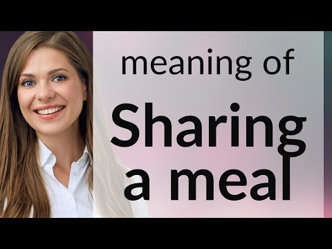 Understanding "Sharing a Meal": Exploring its Meaning and Cultural Significance