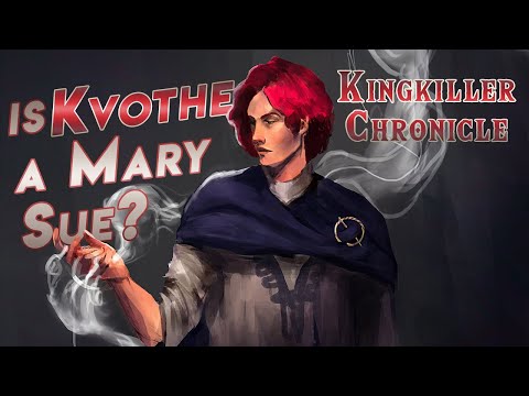 Is Kvothe a Mary Sue? | Kingkiller Chronicle Character Analysis