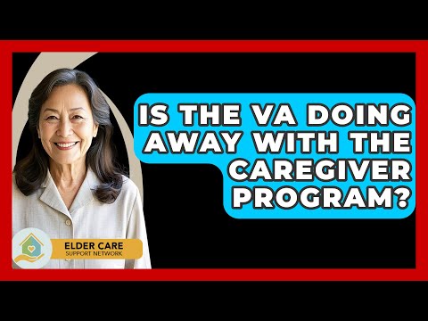 Is The VA Doing Away With The Caregiver Program? - Elder Care Support Network