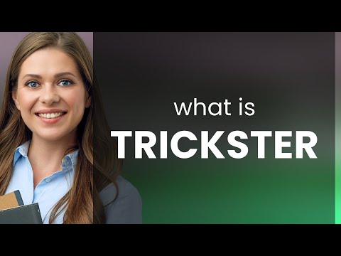 The Trick of the "Trickster": Understanding its Meaning