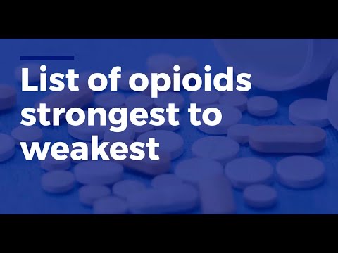 List of Opioids Strongest To Weakest: What Is The Weakest or Strongest Opioid?