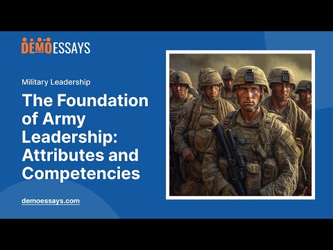 The Foundation of Army Leadership: Attributes and Competencies - Essay Example