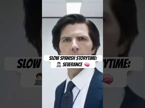 Slow Spanish Storytime: SEVERANCE #spanishlesson #spanishlanguage #severance