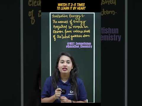 What is Ionisation Energy??? | QuickShot Chemistry | #neet#organic#neet2025#medicalentrance#deepika