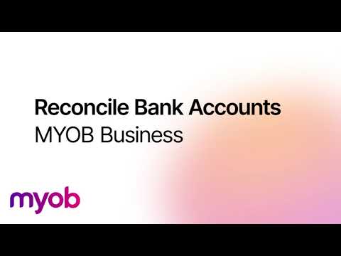 Reconcile Bank Accounts - MYOB Business
