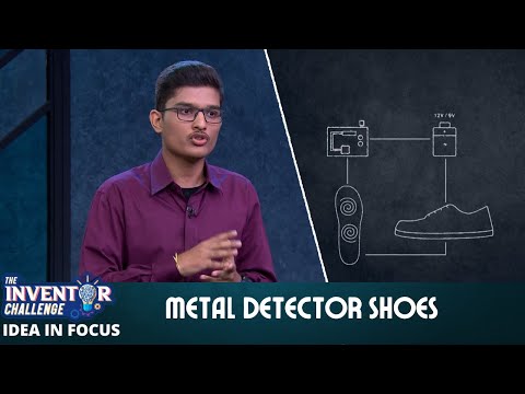 The Inventor Challenge | Idea In Focus | Metal Detector Shoes