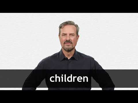 CHILDREN definition and meaning | Collins English Dictionary