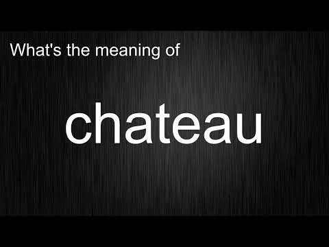 What's the meaning of "chateau", How to pronounce chateau?