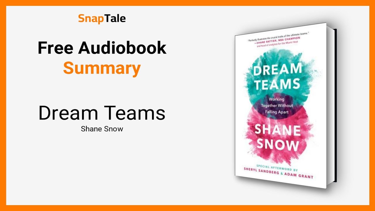 Dream Teams by Shane Snow: 19 Minute Summary