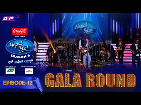 GALA ROUND | NEPAL IDOL SEASON 6 | EPISODE 12 | AP1 TV