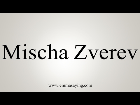 How to Pronounce Mischa Zverev