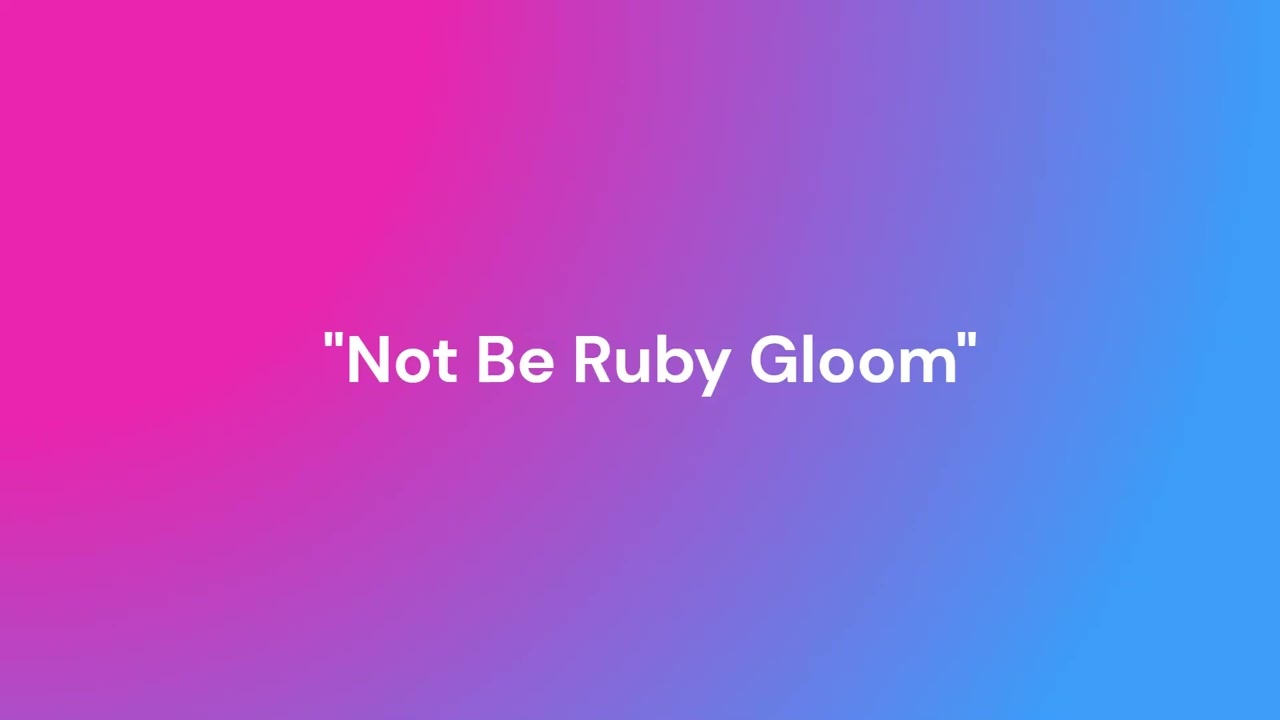 Not Be Ruby Gloom (
