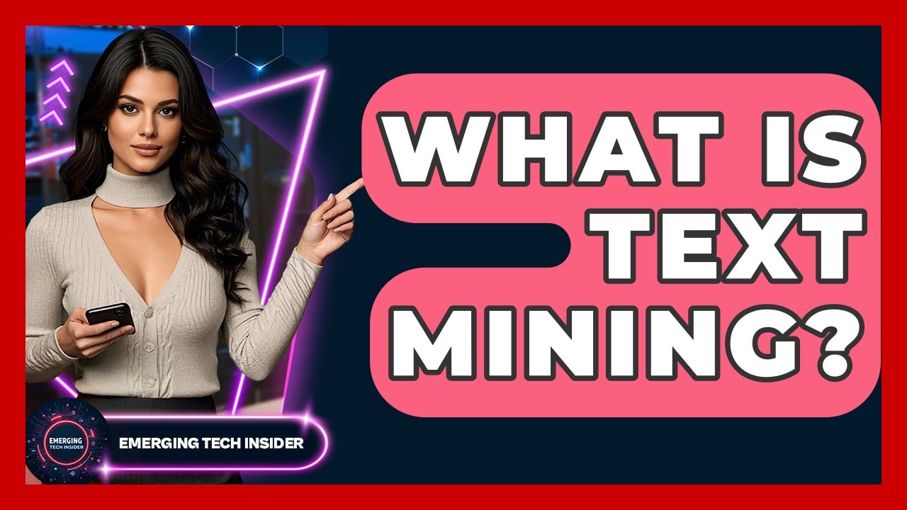 What Is Text Mining? - Emerging Tech Insider