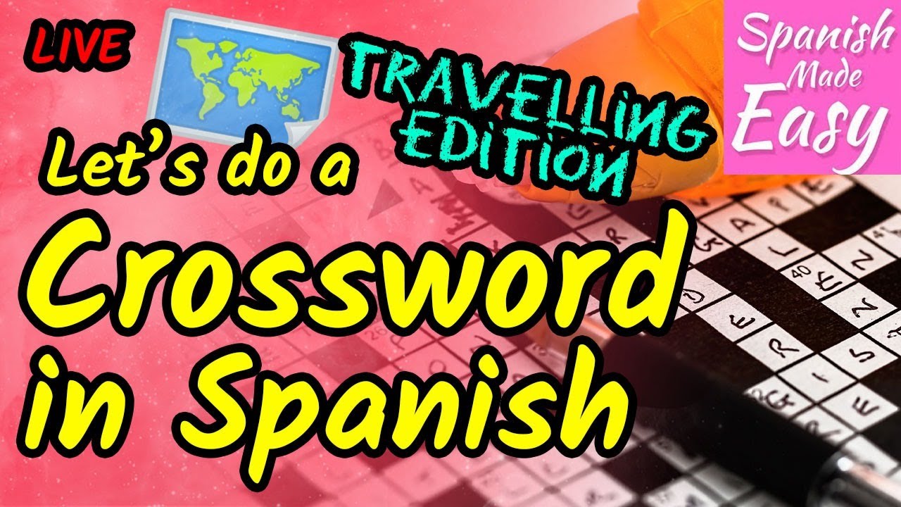Learn Spanish: TRAVELLING EDITION, Let's do a Crossword Puzzle in Spanish.