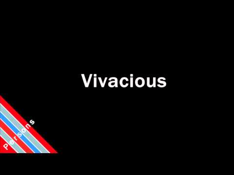 How to Pronounce Vivacious
