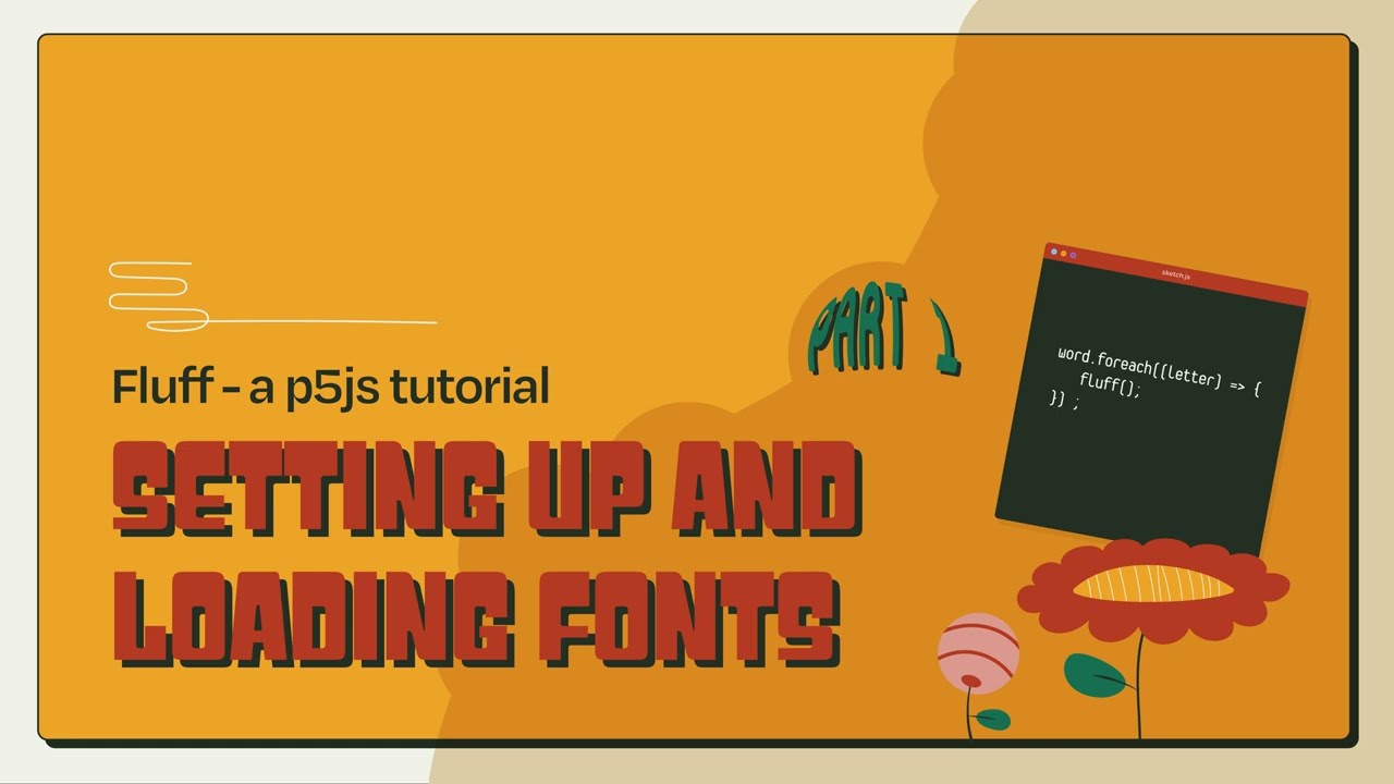 Fluff, A p5js Tutorial | Part 1: Setting Up and Loading Fonts | Generative Art | Tutorial