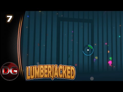 Lumberjacked - Well that looks rather ominous... - Ep 7