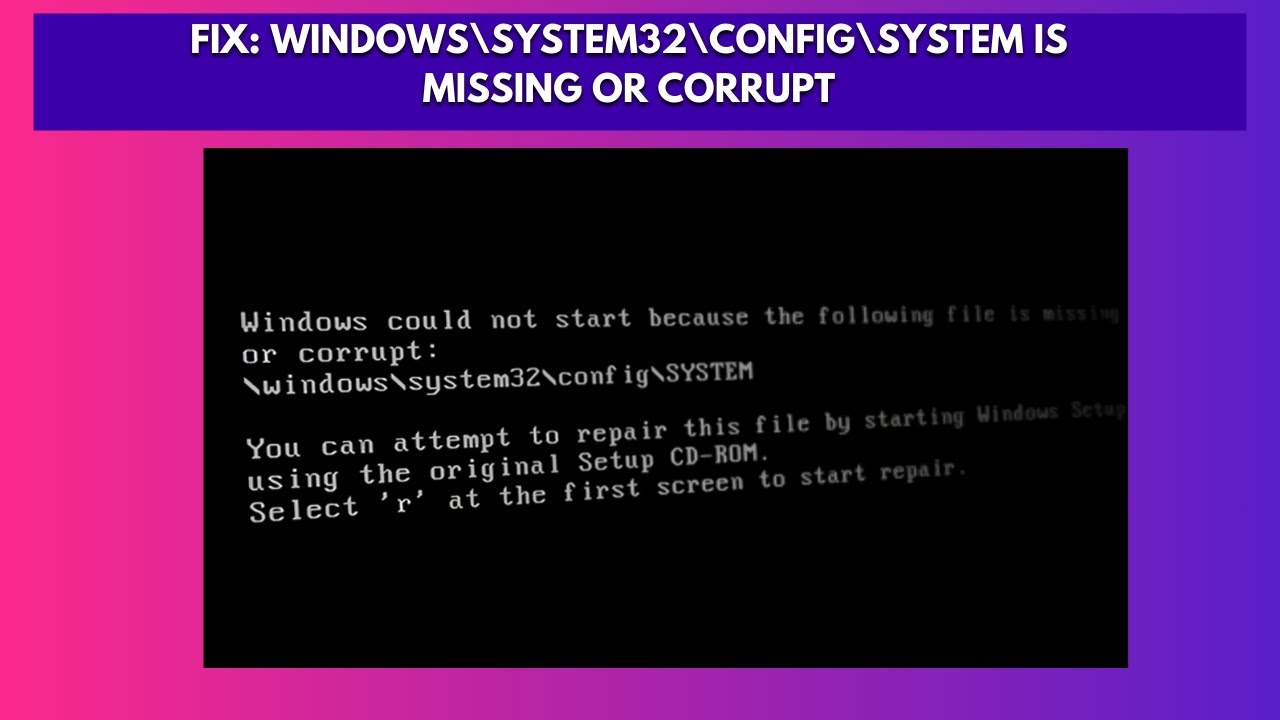 Fix WindowsSystem32configSYSTEM is missing or corrupt