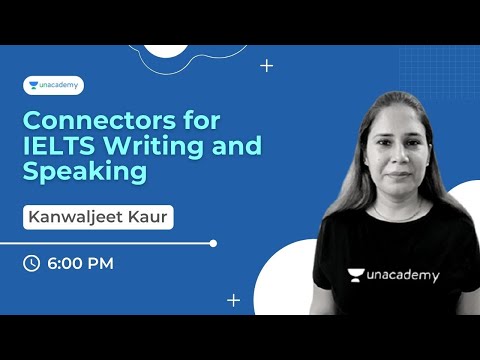 Unacademy IELTS | Connectors for IELTS Writing and Speaking | Kanwaljeet Kaur
