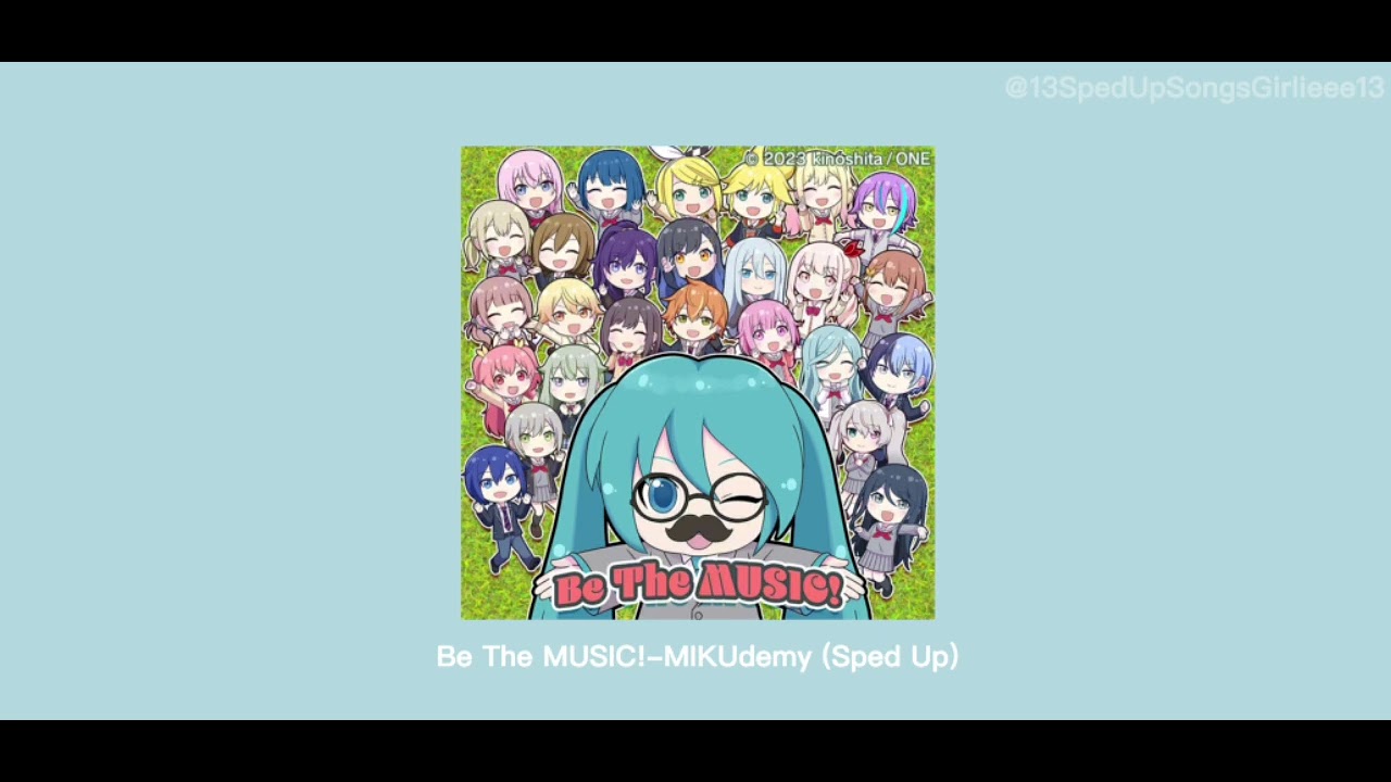 Be The MUSIC!-MIKUdemy (Sped Up)