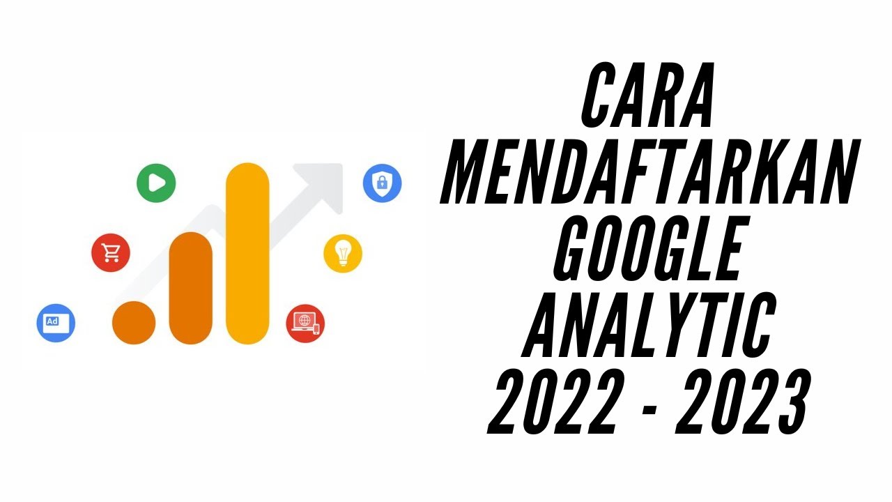 Cara Daftar Google Analytic Pertama Kali Untuk Pemula 2022  - 2023
