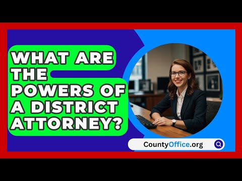 What Are The Powers Of A District Attorney? - CountyOffice.org