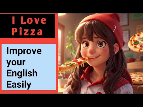 Improve your English (I love pizza )|Listening English Skills
