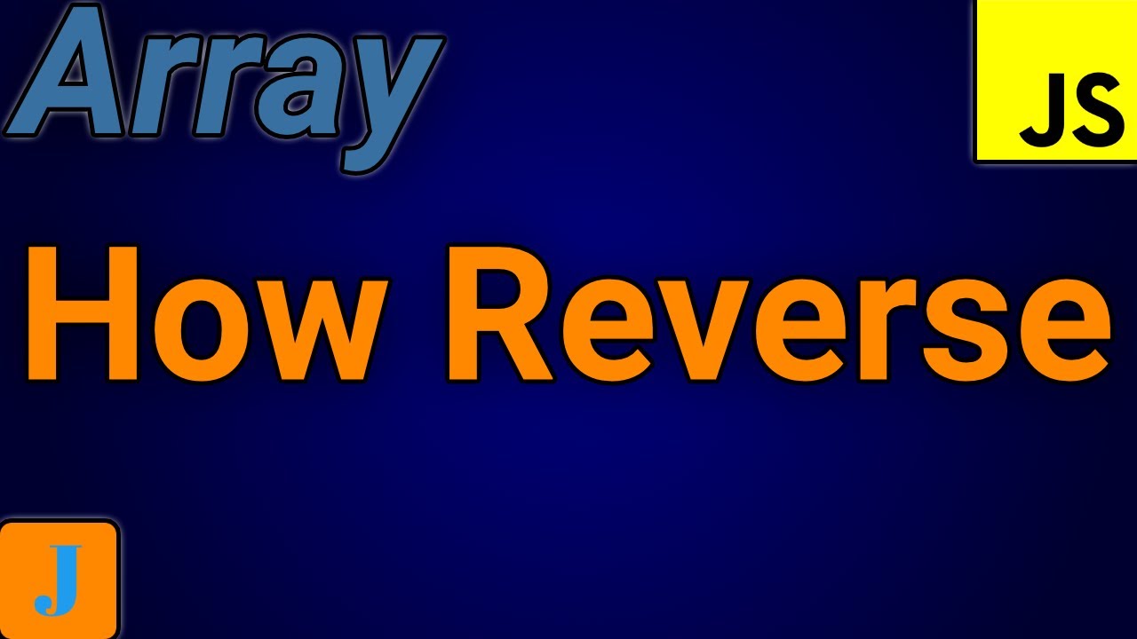 How To Reverse An Array In JavaScript