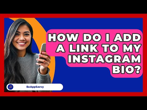 How Do I Add A Link To My Instagram Bio? - Be App Savvy